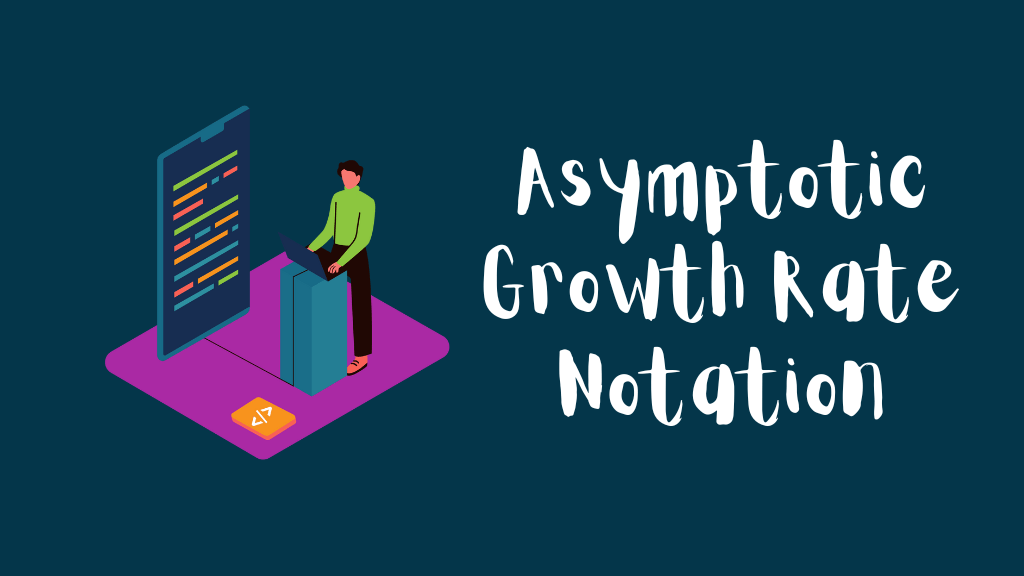 Asymptotic Notation And Asymptotic Growth Rate Notation Algorithm To The Innovation
